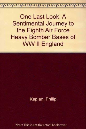 One Last Look: A Sentimental Journey to the Eighth Air Force Heavy ...