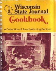 Wisconsin State journal cookbook: A collection of award-winning recipes ...