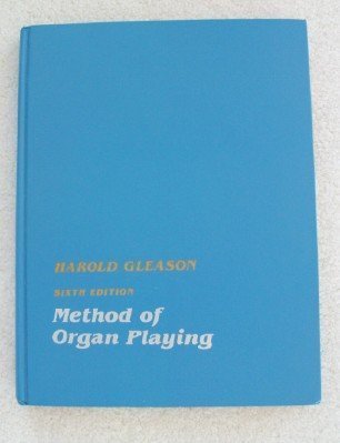 Method of Organ Playing by Harold Gleason (1979-09-03): Harold Gleason ...