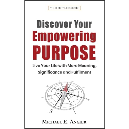 Amazon.com: Discover Your Empowering Purpose: Live Your Life with More ...