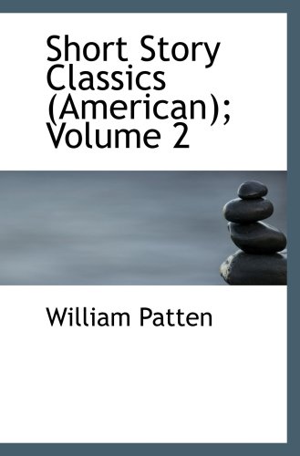 Short Story Classics (American); Volume 2: Patten, William ...