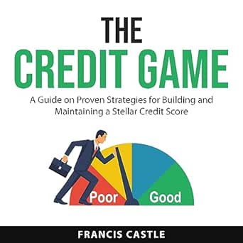 Amazon.com: The Credit Game: A Guide on Proven Strategies for Building ...