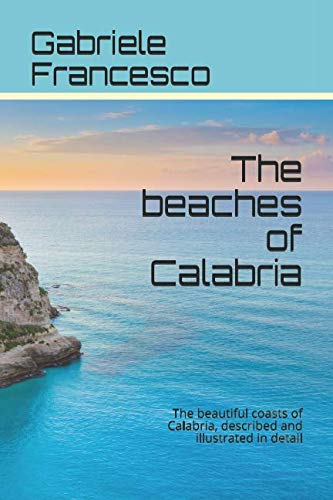 The beaches of Calabria: The beautiful coasts of Calabria, described ...
