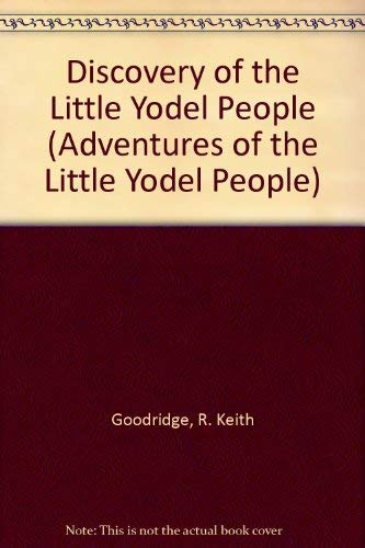 Discovery of the Little Yodel People (Adventures of the Little Yodel ...