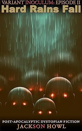 Amazon.com: Variant Inoculum: Episode 2 - Hard Rains Fall: A Sci-fi Post-Apocalyptic Dystopian ...