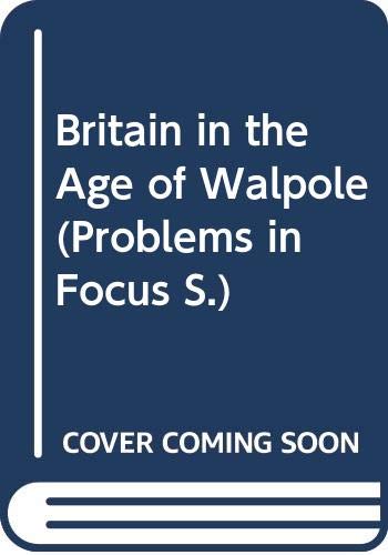 Britain in the age of Walpole (Problems in focus): Jeremy Black ...