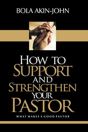 How to Support And Strengthen Your Pastor: What Makes A Good Pastor Is ...