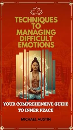 Amazon.com: Techniques to Managing Difficult Emotions: Your ...