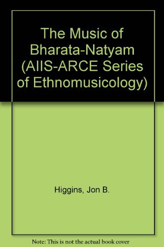 The Music of Bharatanatyam (The AIIS-ARCE Series on Ethnomusicology ...