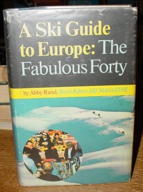 A ski guide to Europe;: The fabulous forty: Rand, Abby: Amazon.com: Books