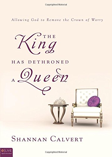 The King Has Dethroned a Queen: Shannan Calvert: 9781613465028: Amazon ...
