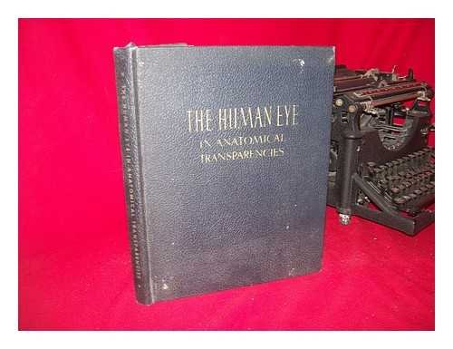 The Human Eye in Anatomical Transparencies;: Explanatory Text: Peter ...