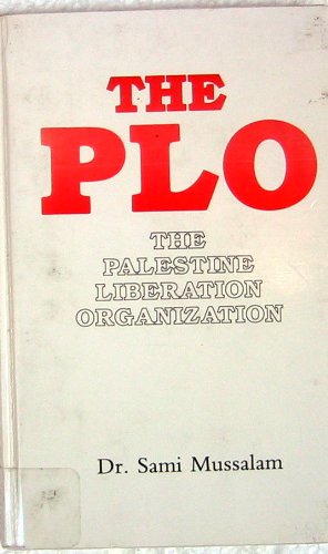 The Plo: The Palestine Liberation Organization: Mussalam, Sami ...