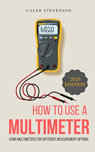 How To Use A Multimeter: Using Multimeters For Different Measurement ...