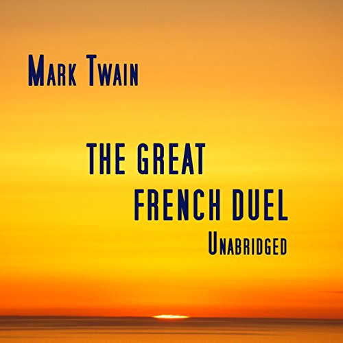 Play The Great French Duel, Unabridged, by Mark Twain by Brian Roberg ...