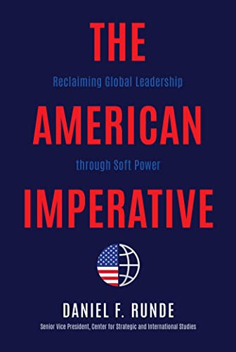 The American Imperative: Reclaiming Global Leadership through Soft ...