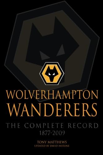 Wolverhampton Wanderers: The Complete Record 1877-2009: Amazon.co.uk ...