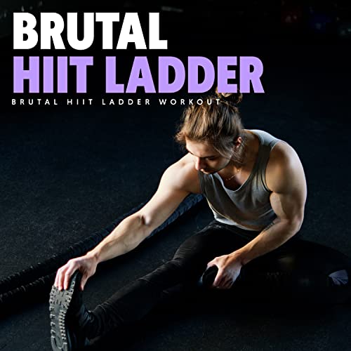 Play Brutal HIIT Ladder by Brutal HIIT Ladder Workout on Amazon Music