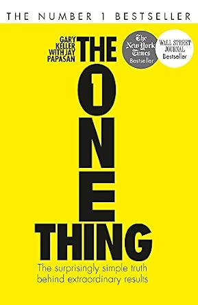 The One Thing: The Surprisingly Simple Truth Behind Extraordinary ...
