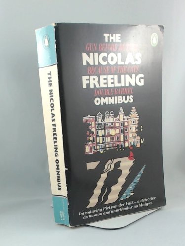 The Nicolas Freeling Omnibus: Because of the Cats; Gun Before Butter ...