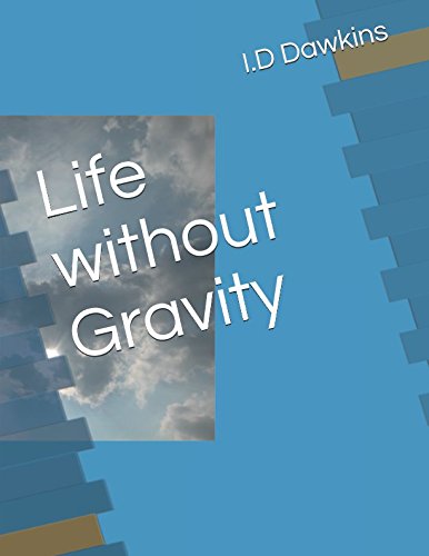 Life without Gravity (The Empowerment Series): Dawkins, I.D ...