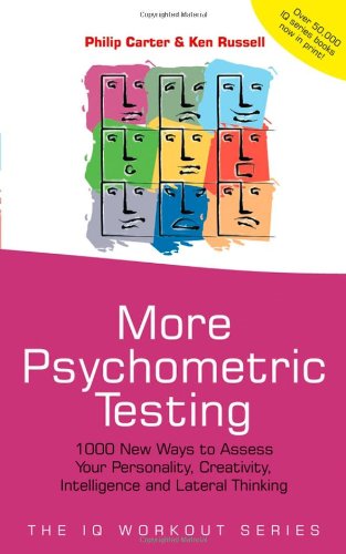 More Psychometric Testing: 1000 New Ways to Assess Your Personality ...