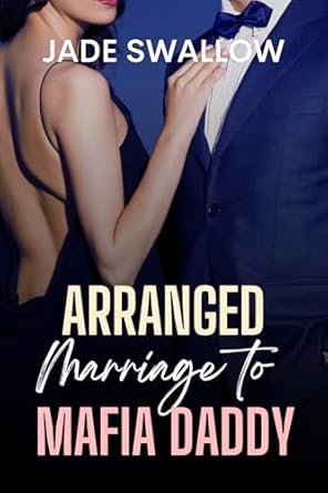 Arranged Marriage to Mafia Daddy: A forbidden age gap arranged marriage mafia romance with ...