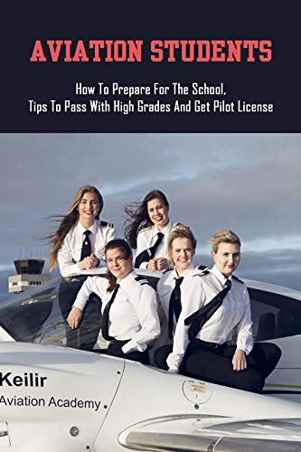Aviation Students: How To Prepare For The School, Tips To Pass With ...