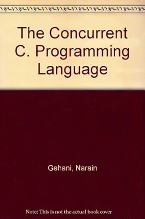 Amazon.com: The Concurrent C. Programming Language: 9780131708204: Narain Gehani: Libros