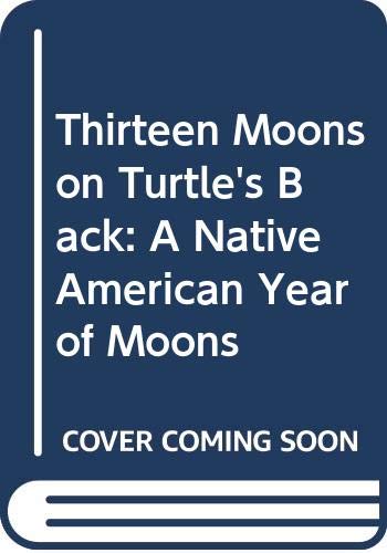 Thirteen Moons on Turtle's Back: A Native American Year of Moons: Bruchac, Joseph, Locker ...