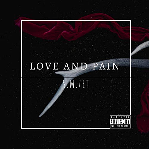 Love And Pain [Explicit] by S.M.ZET on Amazon Music - Amazon.co.uk