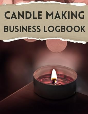Candle Making Business Logbook: Candle Business Planner, Candle Test ...