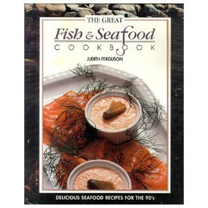 The Great Fish and Seafood Cookbook: Amazon.co.uk: Ferguson, Judith ...