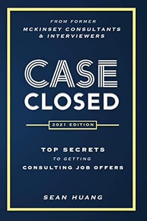 Case Interview Secrets: A Former McKinsey Interviewer Reveals How to ...