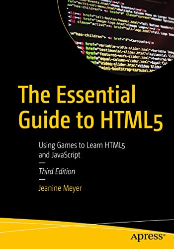 The Essential Guide to HTML5: Using Games to Learn HTML5 and JavaScript eBook : Meyer, Jeanine ...