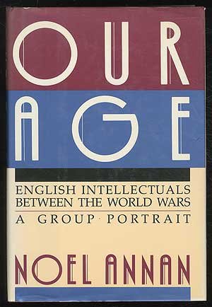 Our Age: English Intellectuals Between the World Wars - A Group ...
