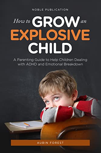Amazon.com: How to Grow an Explosive Child: A Parenting Guide to Help ...