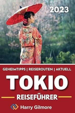 Amazon.com: Tokio Reiseführer 2023: Ihr ultimativer Reisebegleiter mit Insider-Tipps ...