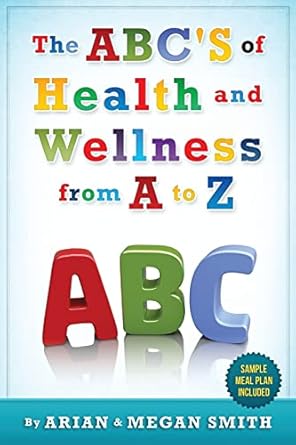 The ABC's of Health and Wellness from A-Z: Smith, Arian, Smith, Megan ...