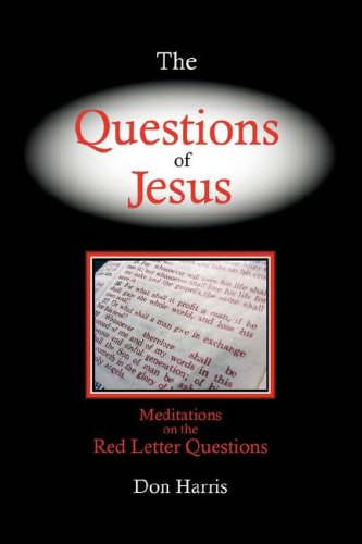 The Questions of Jesus: Don Harris: 9780979282904: Amazon.com: Books
