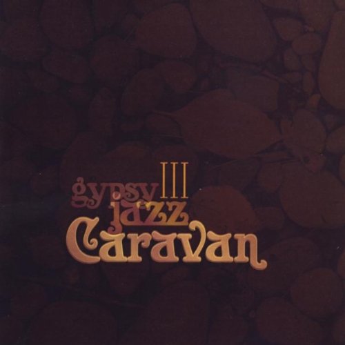 Amazon.com: Gypsy Jazz Caravan III : The Gypsy Jazz Caravan: Digital Music