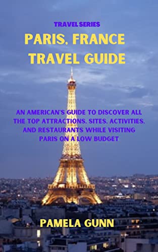 Amazon | PARIS, FRANCE TRAVEL GUIDE: An American's Guide To Discover ...