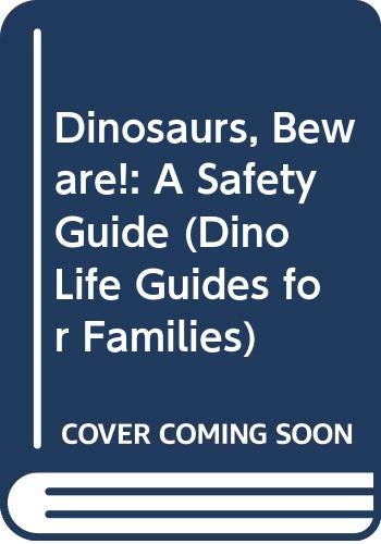Dinosaurs, Beware!: A Safety Guide (Dino Life Guides for Families ...