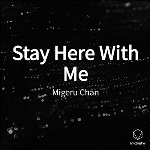 Play Stay Here With Me by Migeru Chan on Amazon Music