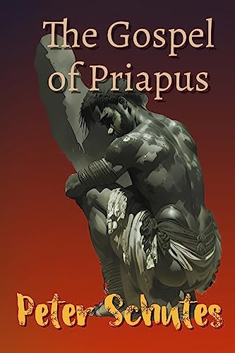 The Gospel of Priapus: A Handbook For Establishing Phallic Temples ...