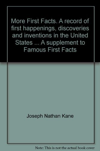 More First Facts. A record of first happenings, discoveries and ...