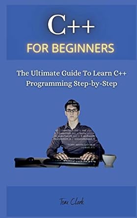C++ for Beginners: The Ultimate Guide To Learn C++ Programming Step-by ...