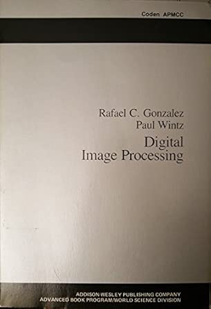 Digital Image Processing: Gonzalez, Rafael C.: 9780201030457: Amazon.com: Books