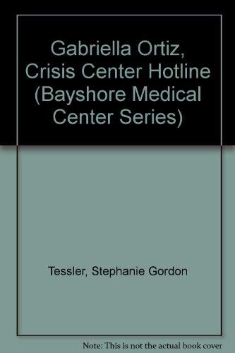 Gabriella Ortiz, Crisis Center Hotline (Bayshore Medical Center Series ...