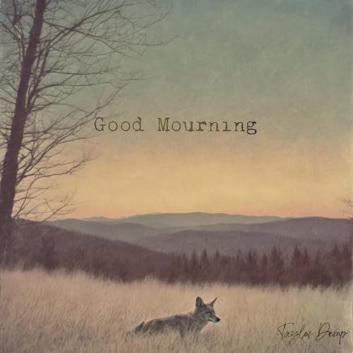 Play Good Mourning by Taylor Demp on Amazon Music